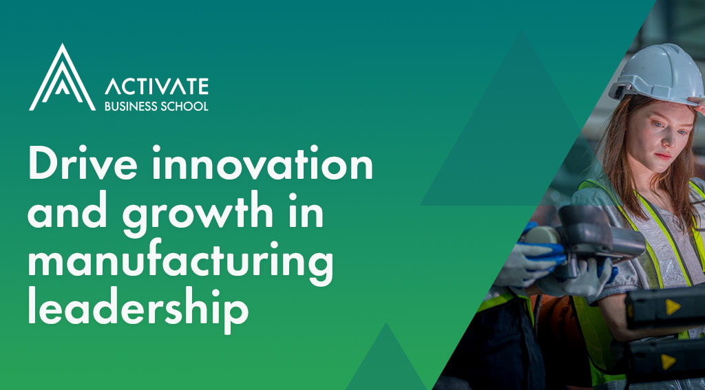 Drive innovation and growth in manufacturing leadership | HR Grapevine