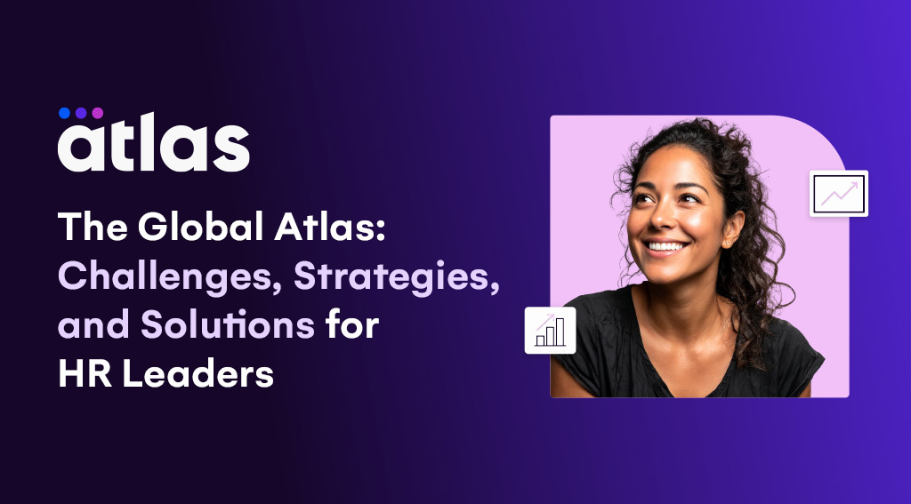 The Global Atlas: Challenges, Strategies, and Solutions for HR Leaders | HR Grapevine