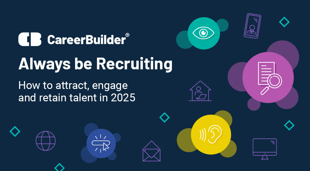 Always Be Recruiting: How to attract, engage and retain talent in 2025 ...