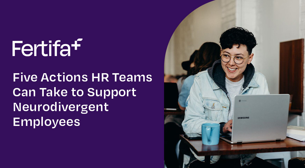 Five Actions HR Teams Can Take to Support Neurodivergent Employees | HR ...