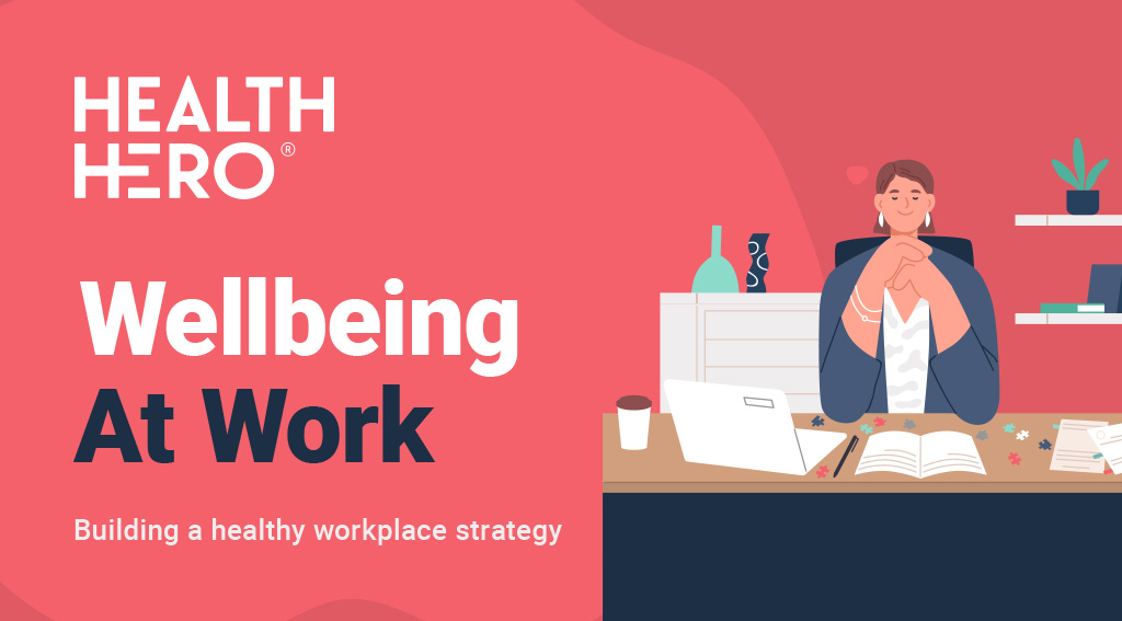 Wellbeing at work: Building a healthy workplace strategy | HR Grapevine