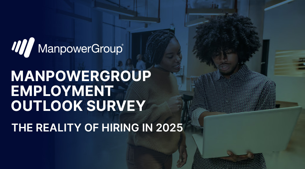 ManpowerGroup Employment Outlook Survey: The Reality of Hiring in 2025 ...