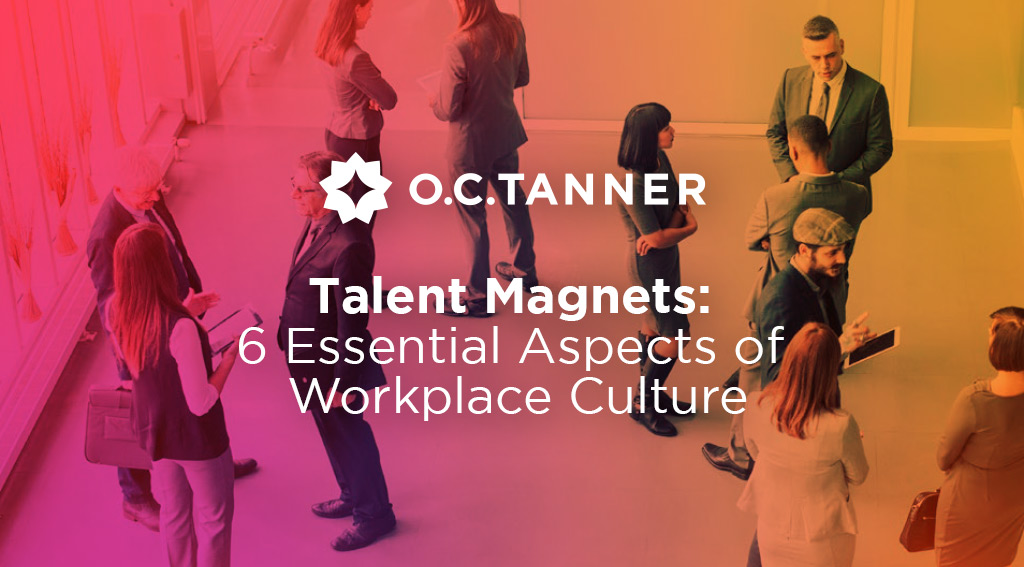 Talent Magnets: 6 Essential Aspects of Workplace Culture | HR Grapevine