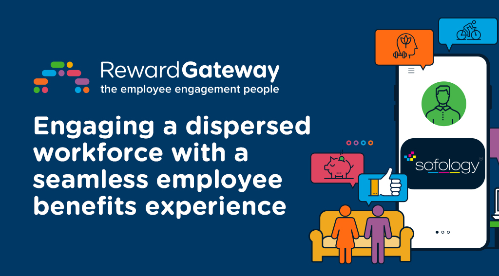 Engaging a Dispersed Workforce with a Seamless Employee Benefits ...