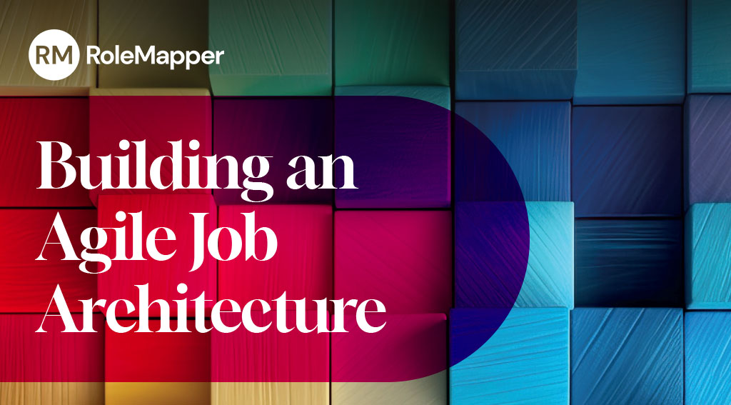 Building an Agile Job Architecture | HR Grapevine
