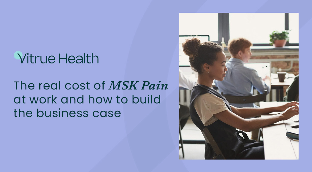 The real cost of MSK pain at work and how to build the business case ...