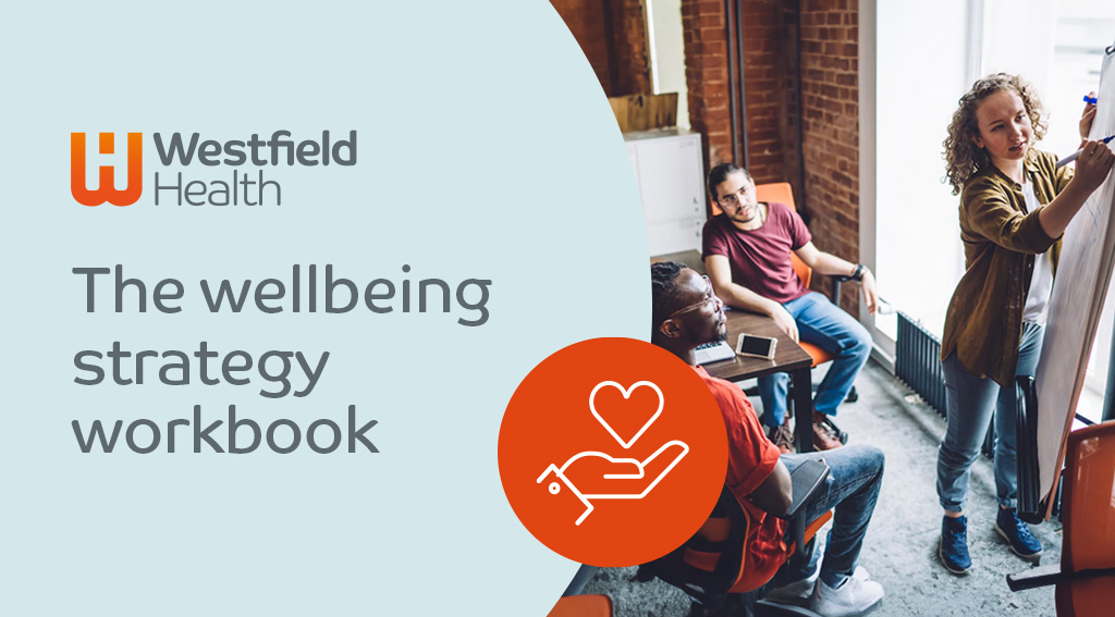 The Wellbeing Strategy Workbook How to drive culture change and help your people build positive ...
