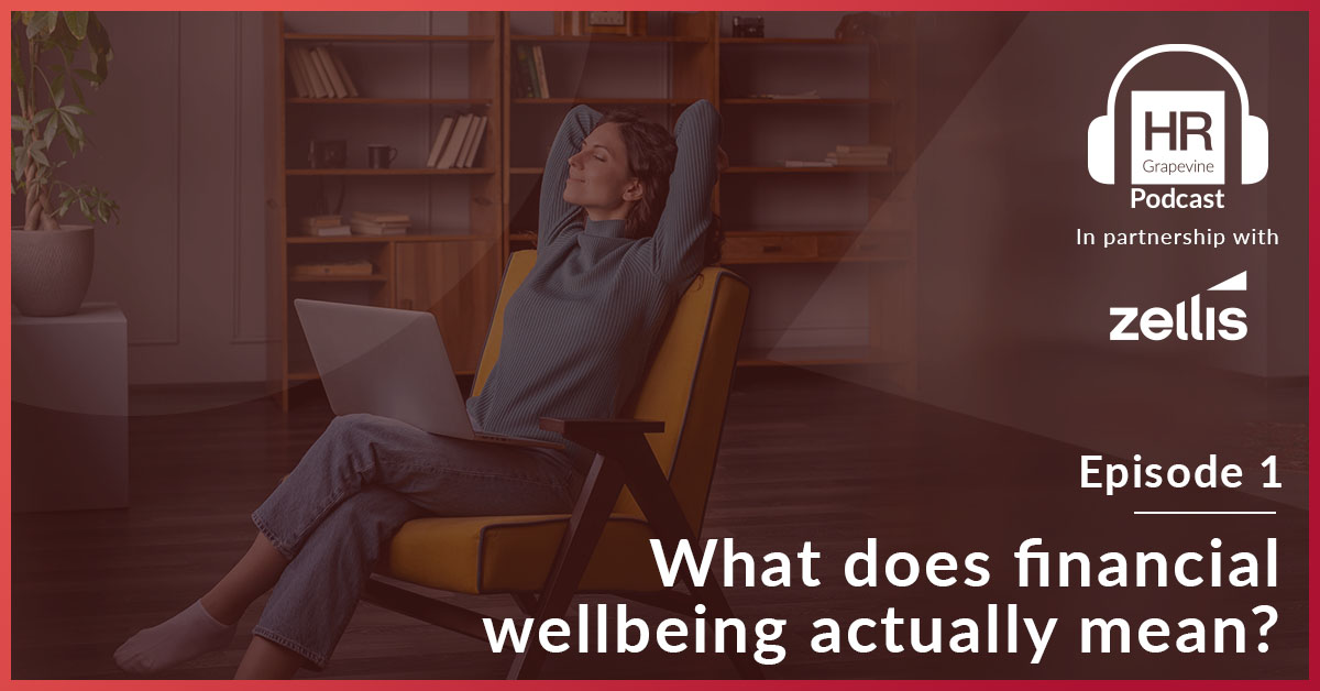 What does financial wellbeing actually mean? | Compensation, Benefits & Payroll | HR Grapevine ...