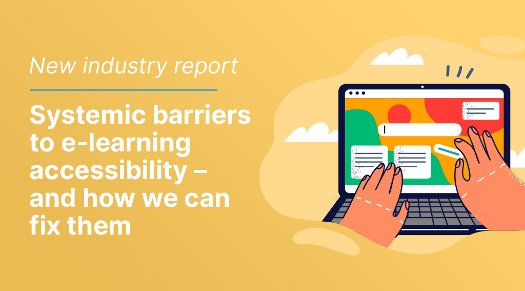 Systemic barriers to e-learning accessibility - and how we can fix them ...