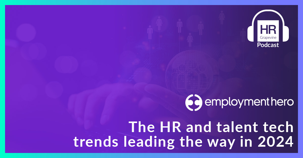 The HR and talent tech trends leading the way in 2024 | Technology & Data | HR Grapevine | Podcast