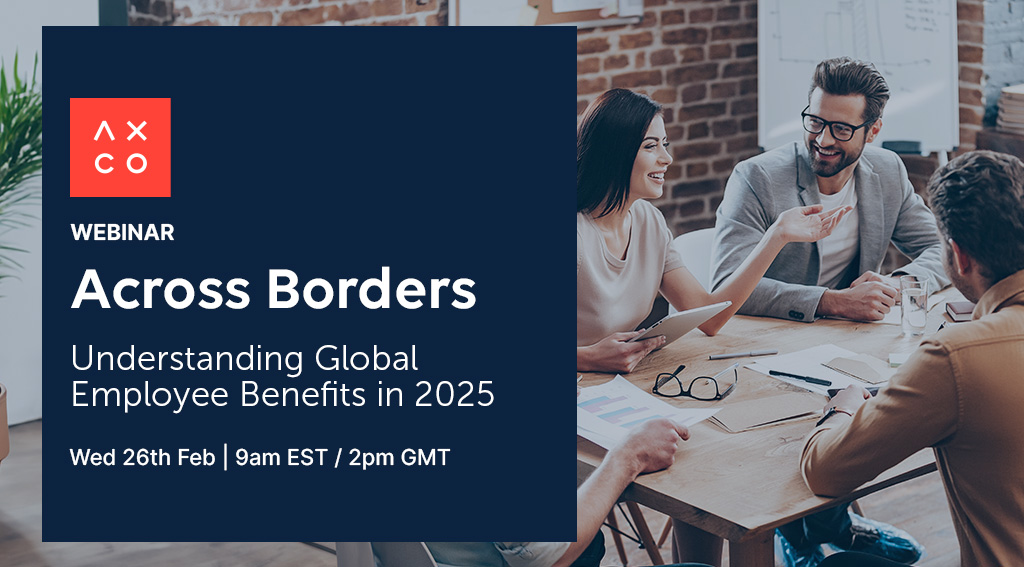 Across Borders: Understanding Global Employee Benefits in 2025 | HR ...
