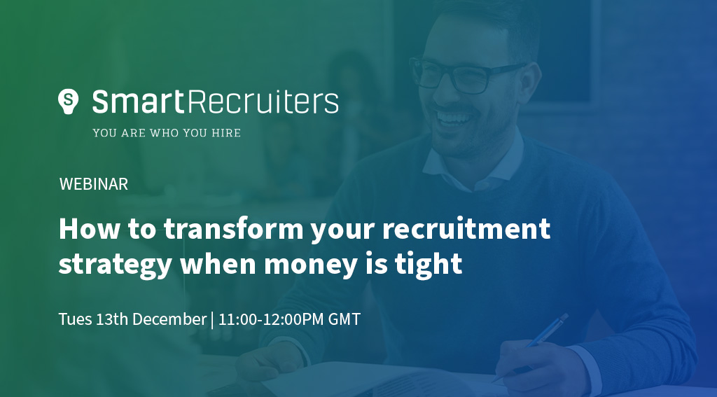 How to transform your recruitment strategy when money is tight | HR ...